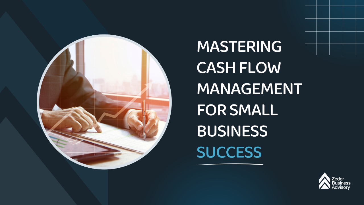 Mastering Cash Flow Management For Small Business Success Zeder